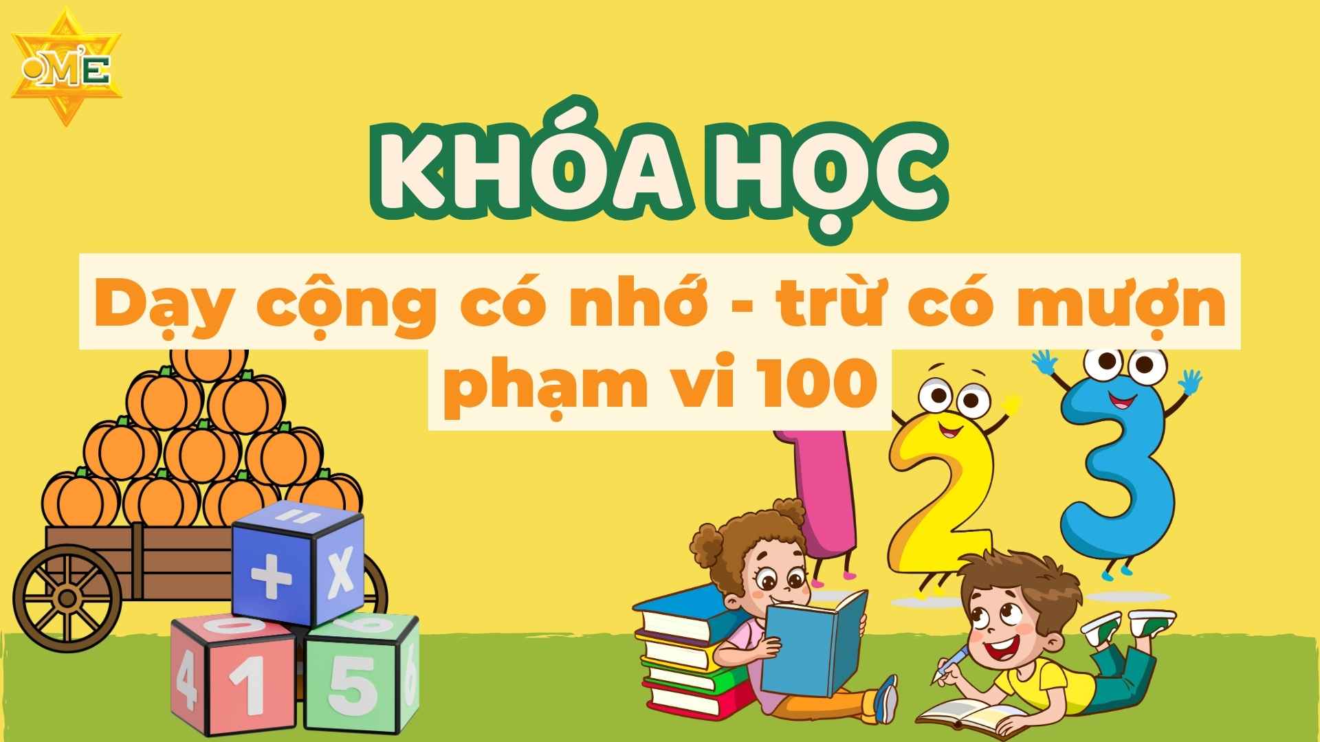 Dạy cộng có nhớ - trừ có mượn phạm vi 100 - OME Việt Nam